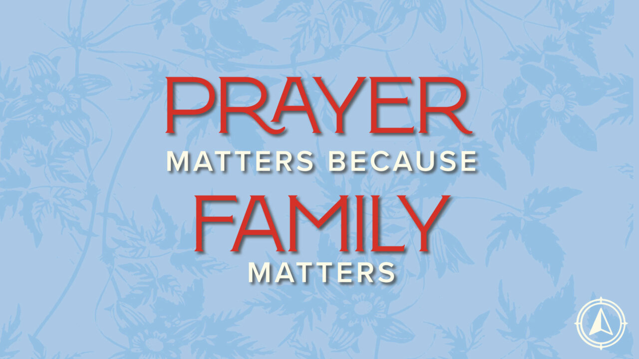 Prayer Matters Because Family Matters | Real Life Church of NC