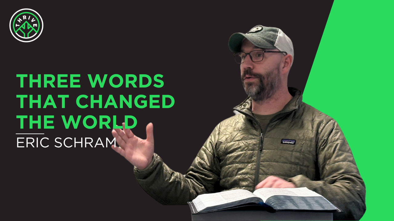Three Words that Changed the World | Eric Schram | Restored Church ...