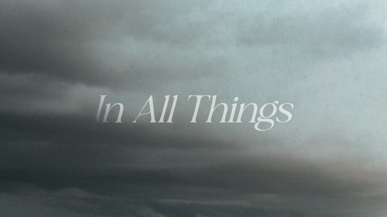 In All Things | Part 1 | Marysville Grace