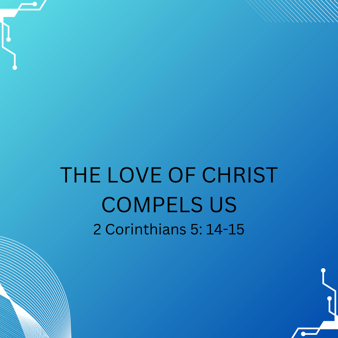 The Love of Christ Compels Us | New Bethlehem First Church of God