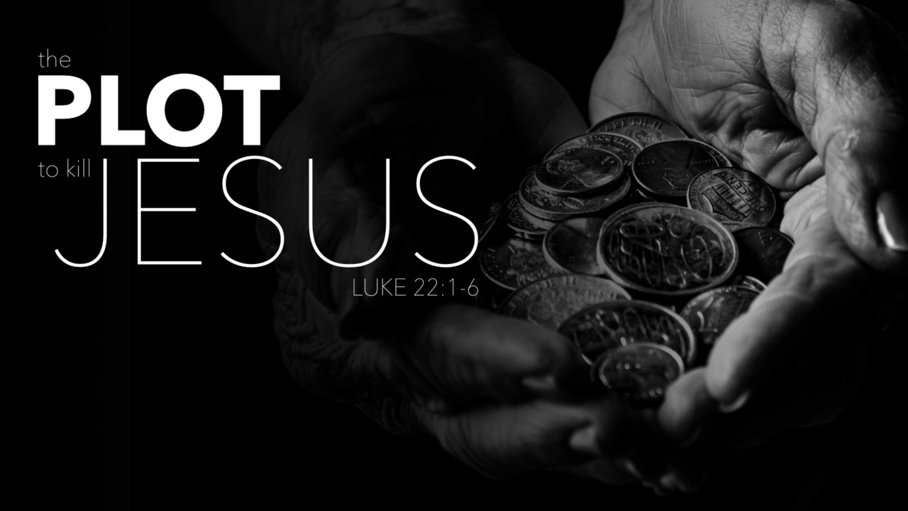 The Plot to Kill Jesus (Luke 22:1-6) | Hillside Baptist Church